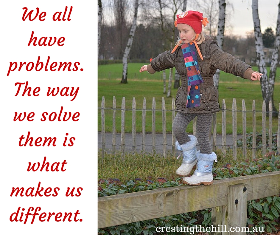 it's not the problem, it's how we deal with it - Cresting The Hill