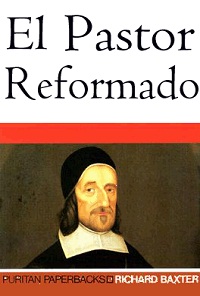 Richard Baxter-El Pastor Reformado- ~ Recursos Cristianos