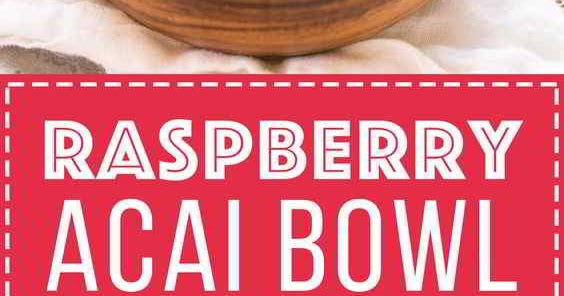 Raspberry Acai Bowl - My Zuperrr Kitchen