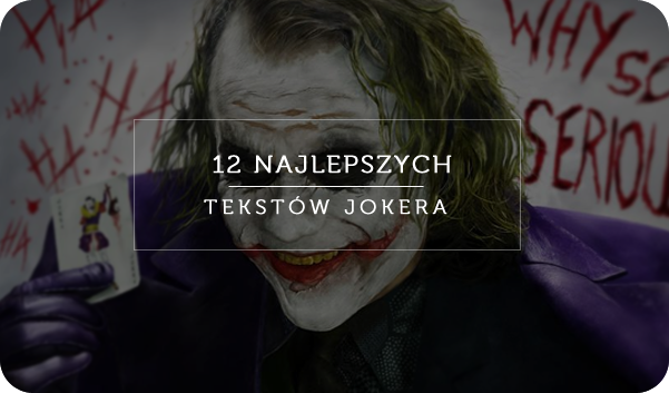12 najlepszych tekstów Jokera.