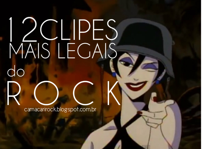 12 clipes mais legais do rock (Internacional) | Camaçari Rock \o/