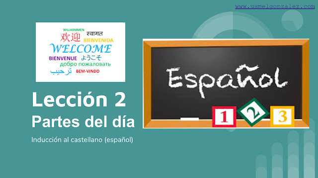 LECCIÓN 2 PARTES DEL DÍA - A C N E A E