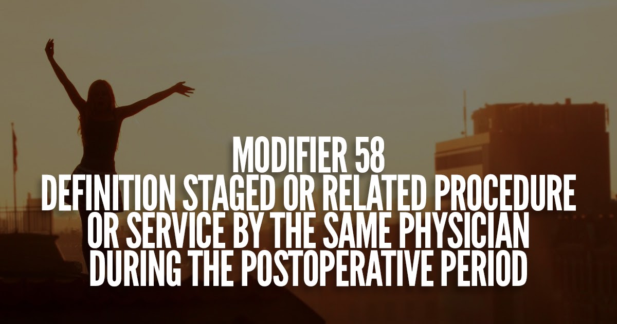 Medicare Modifier 58 And Appropriate Usage Medical Billing Cpt