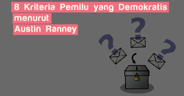 8 Kriteria Pemilu yang Demokratis menurut Austin Ranney - BelajardanEdukasi