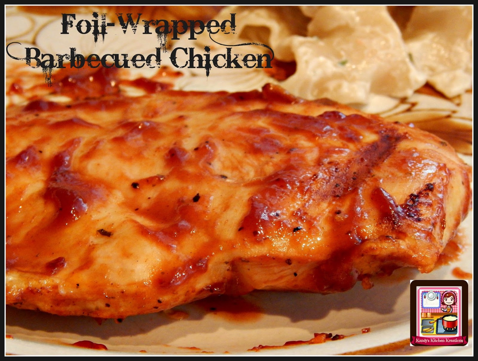 Kandy's Kitchen Kreations: Foil-Wrapped Barbecued Chicken