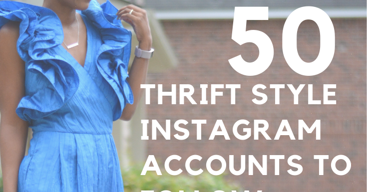 50 Thrift Fashion Instagram Accounts to Follow | Thriftanista in the City