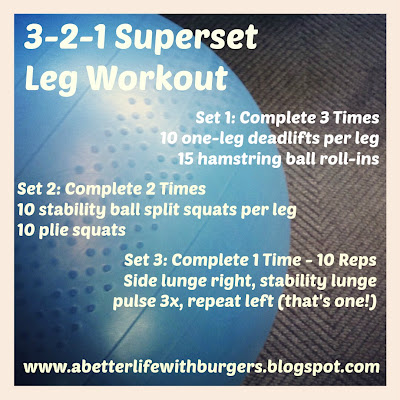 A Better Life with Burgers: 3-2-1 Superset Leg Workout + WIAW