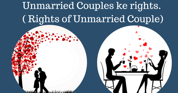 unmarried couples ke rights- rights of unmarried couple - Lawyerguruji