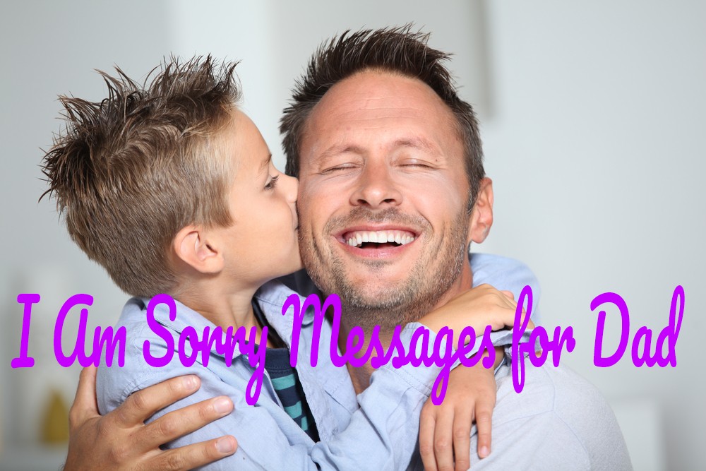 I Am Sorry Messages for Dad: apology message to Dad