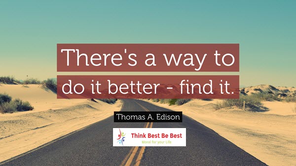 There is Always a Better Way - Think Best Be Best - Think Best Be Best