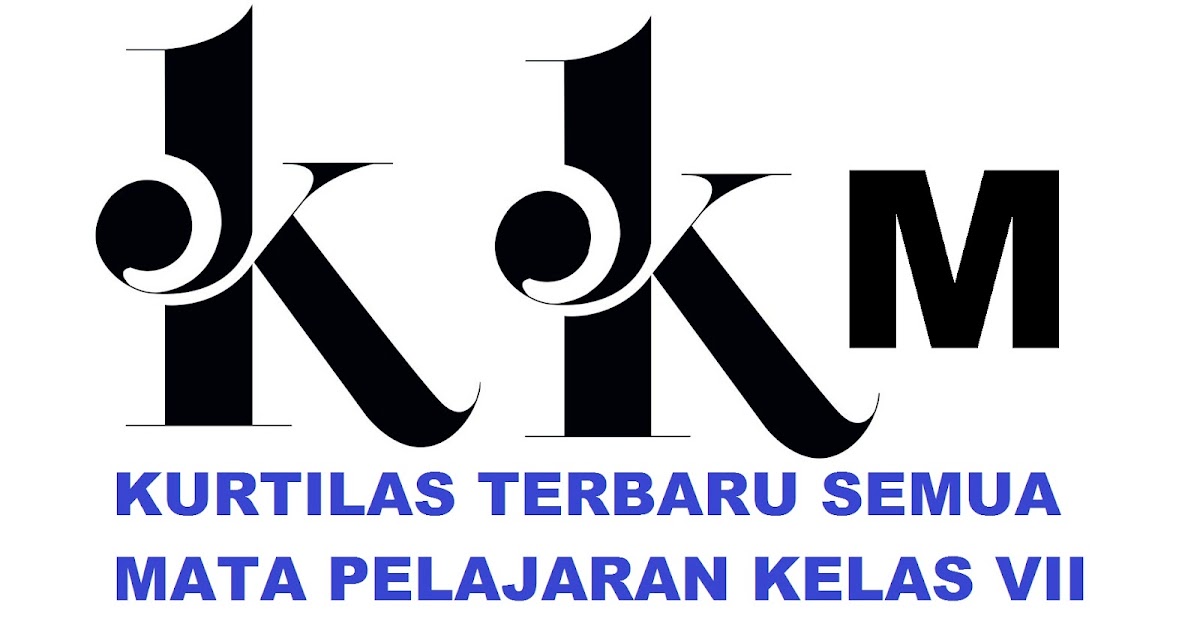 Materi Pendidikan KKM KURTILAS KELAS 7 SEMUA MATA PELAJARAN - Informasi ...
