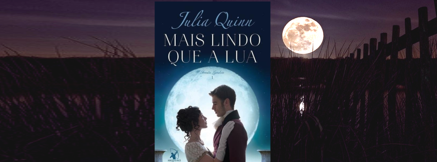 Eternamente princesa !: Livro: Mais Lindo Que A Lua - Julia Quinn