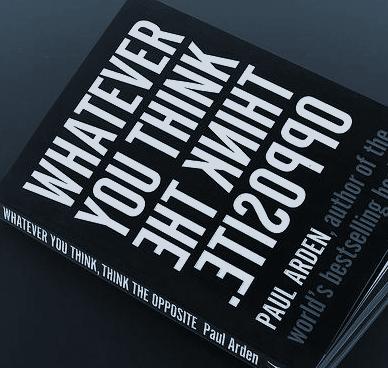The Pains of an Overactive Mind: Paul Arden: Whatever you think, think ...