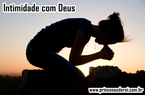 INTIMIDADE COM DEUS! - Princesas do Rei