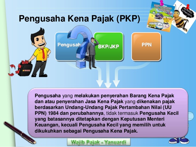 MEMAHAMI KONSEP PENGUSAHA KENA PAJAK - AKUNTANSI