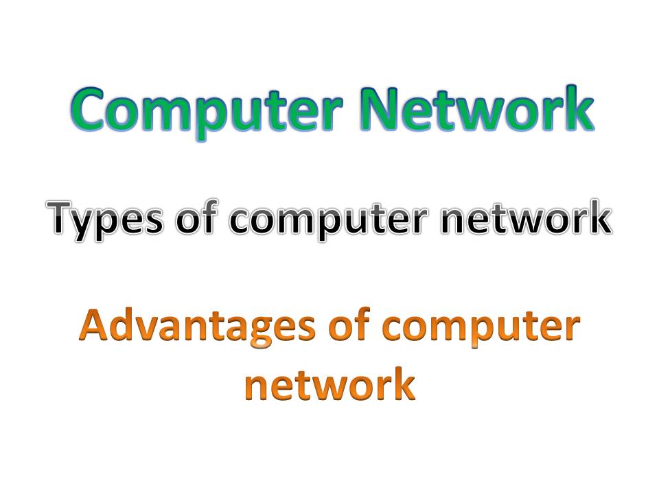 Computer Network and its Types and Advantages