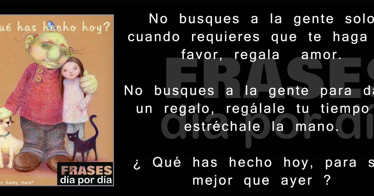 ¿ Qué has hecho hoy, para ser mejor que ayer