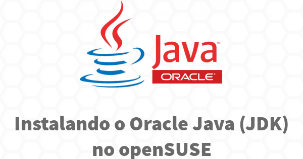 Instalando o Oracle Java Development Kit (JDK) no openSUSE