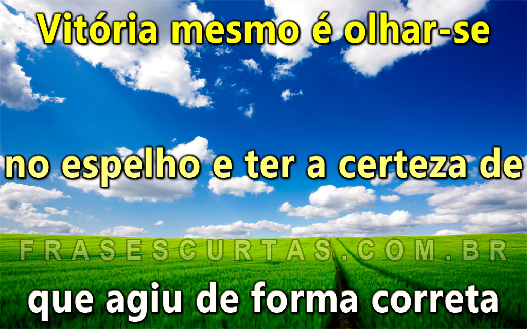 Reflexão e Motivação - Frases e Pensamentos Comportamento - Frase Curta