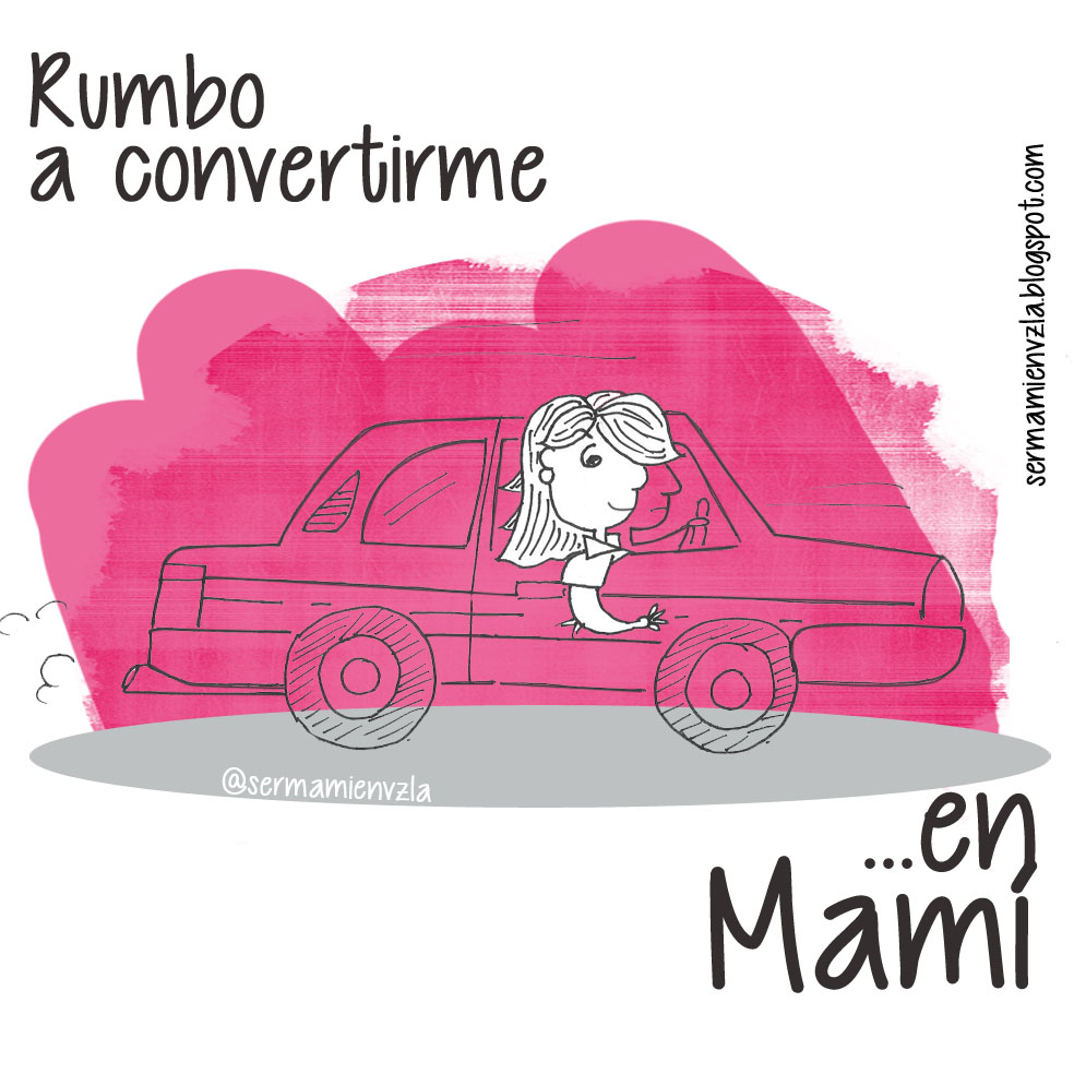 Ser Mami en Venezuela: Rumbo a convertirme en Mami