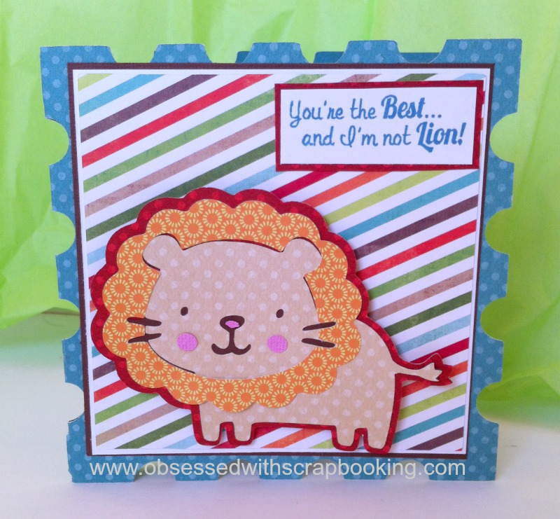 Obsessed with Scrapbooking: You're the Best and I'm Not Lion Card