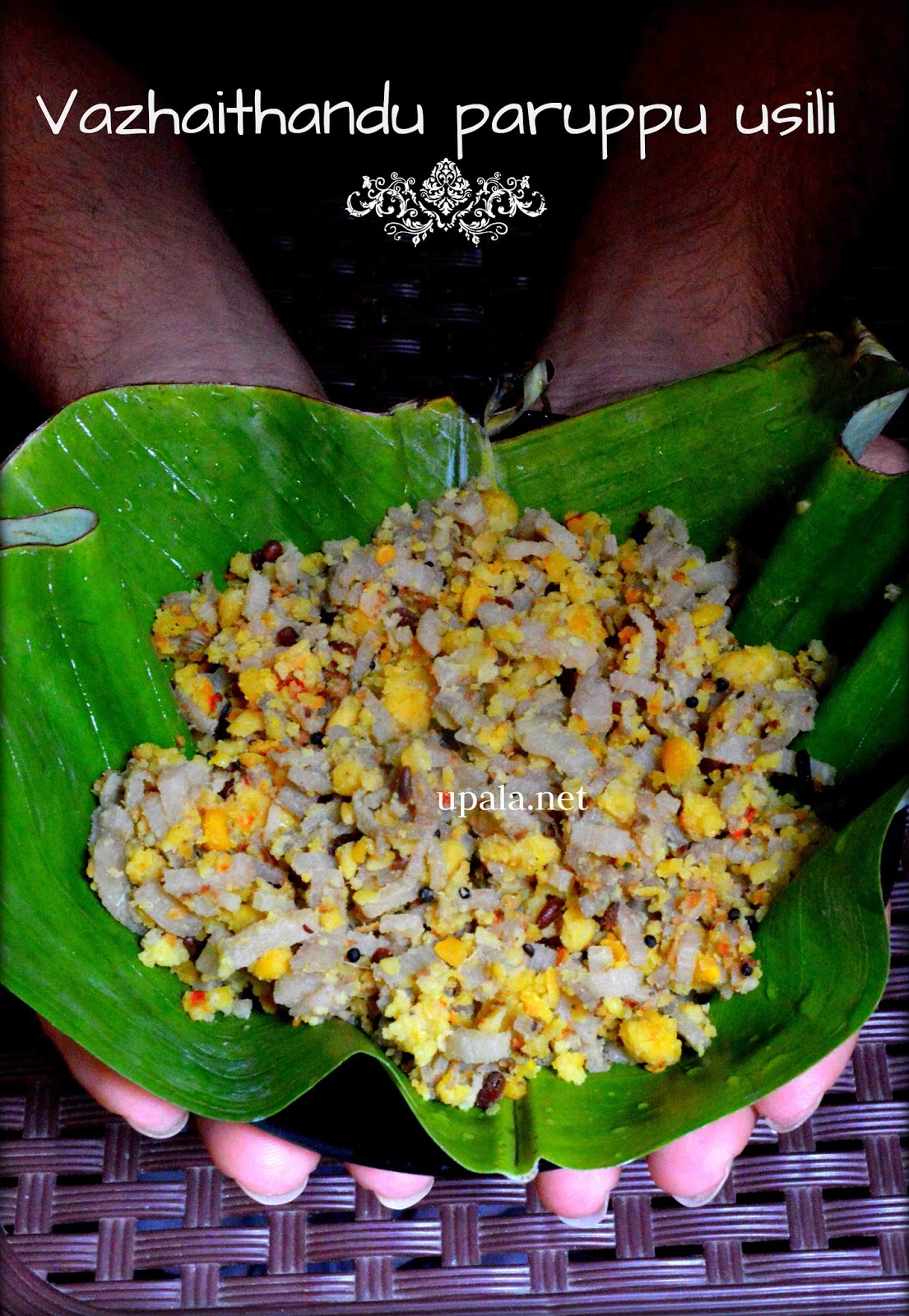 Upala: Banana Stem paruppu usili/Vazhaithandu paruppu usili