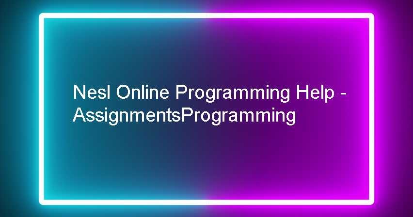 Nesl Online Programming Help Common Lisp Assignment Help 