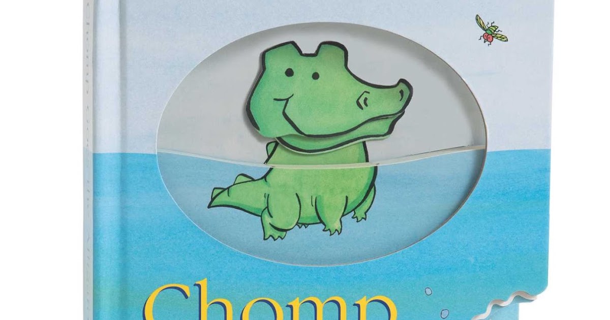 KISS THE BOOK Jr.: Chomp goes the Alligator by Matthew Van Fleet -ADVISABLE
