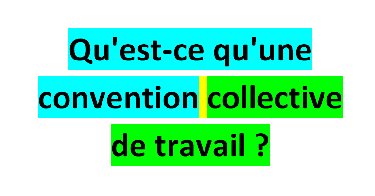 Qu'est-ce qu'une convention collective de travail ? | Cours de droit