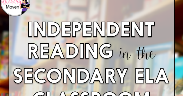 Independent Reading in the Secondary ELA Classroom: Engaging Middle ...