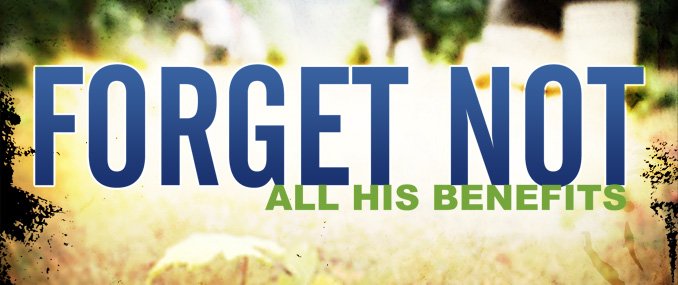 Forget Not All His Benefits | Free Christian Wallpapers