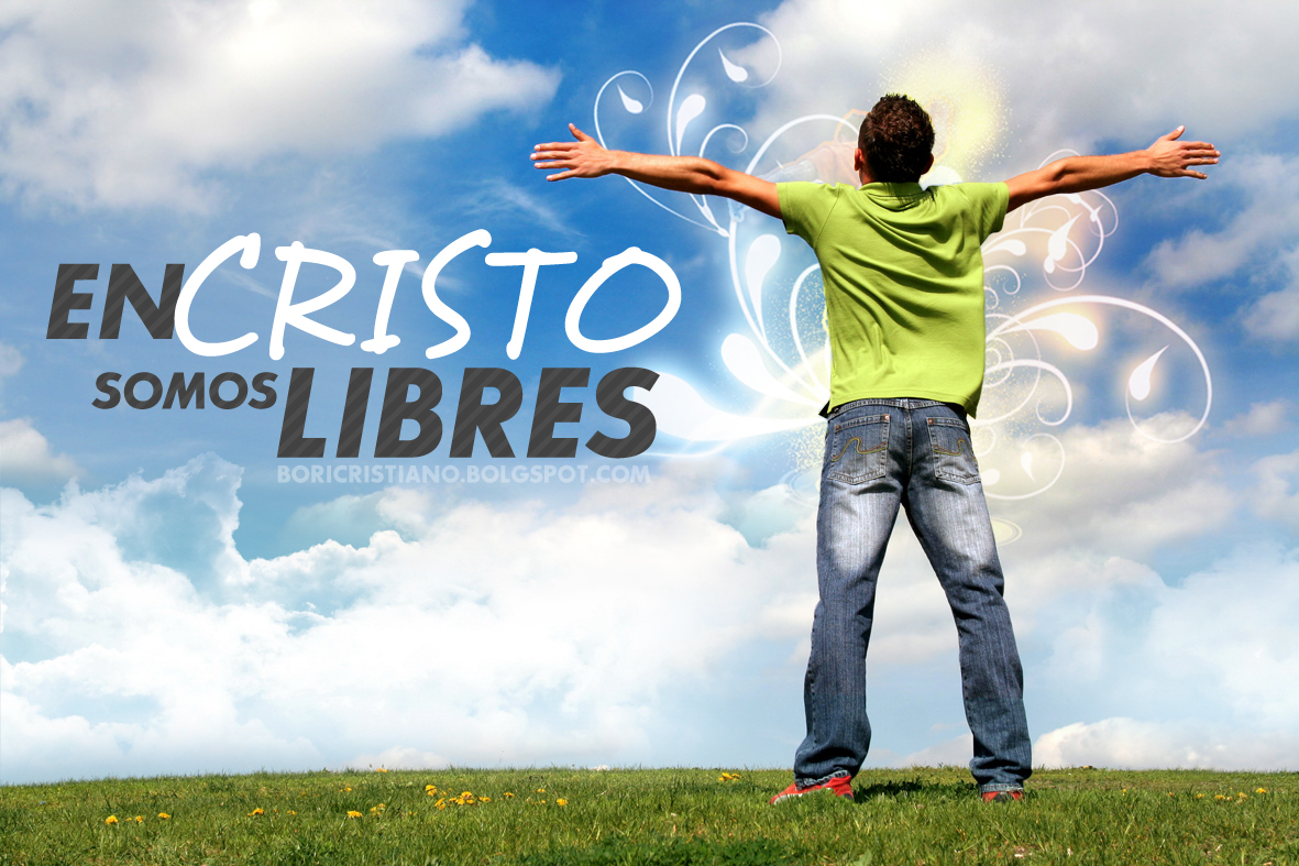 BORICRISTIANO: EN CRISTO SOMOS LIBRES