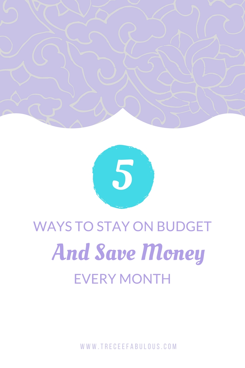5 Ways to Stay On Budget and Save money Every Month - Treceefabulous