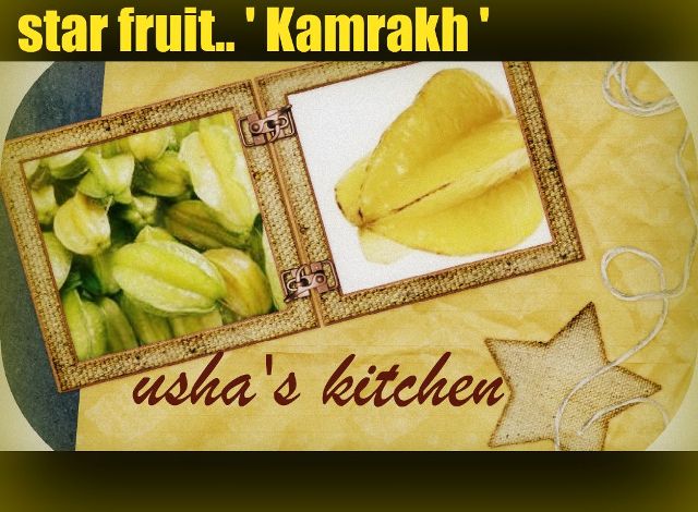 USHA'S KITCHEN: Carambola, or Starfruit, or Kamrak...