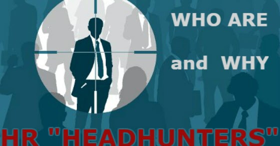 SiS - HR Recruiter's Group: WHO ARE and WHY "HEADHUNTERS"