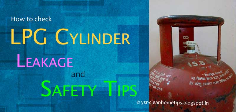 How to check LPG Cylinder Leakage and Safety Tips