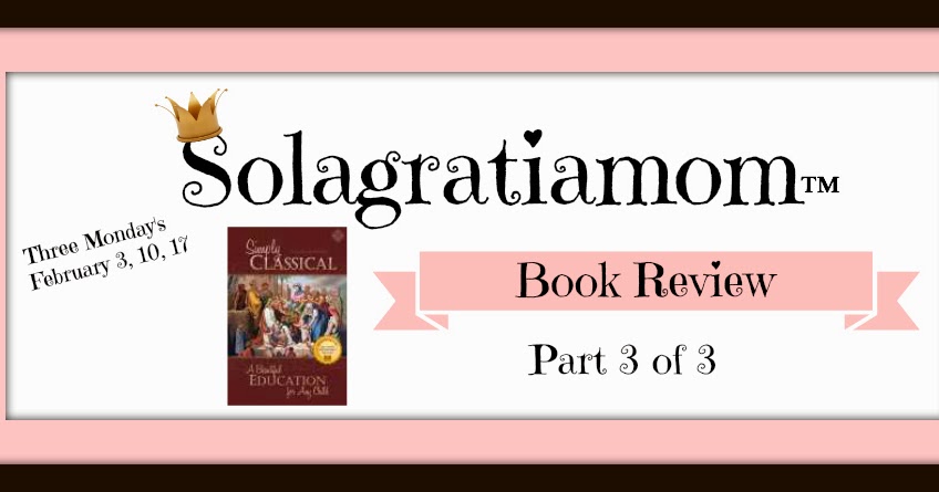 Solagratiamom: Simply Classical - A Beautiful Education for Any Child ...