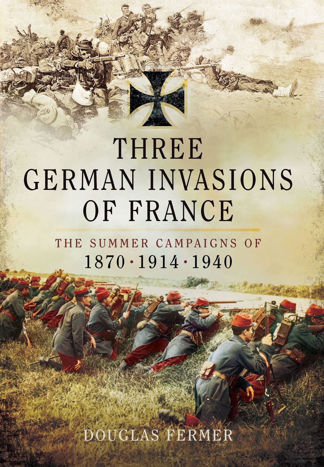 The Military Reviewer: Three German Invasions of France – The Summer ...