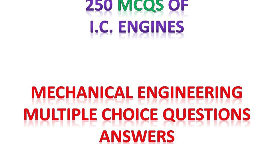 I.C. ENGINES MCQ WITH ANSWER - JIGSSOLANKI I.C. ENGINES MCQ WITH ANSWER - JIGSSOLANKI