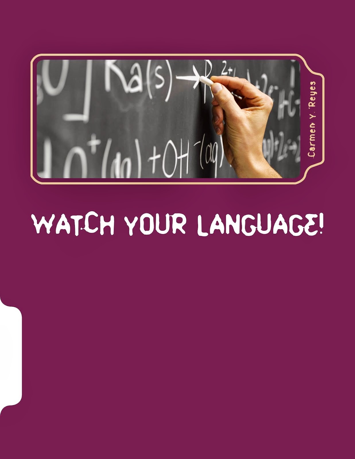 Watch Your Language! Ways of Talking and Interacting with Students that ...