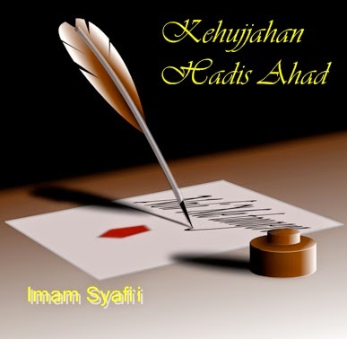 Kehujjahan Hadis Ahad | Islam