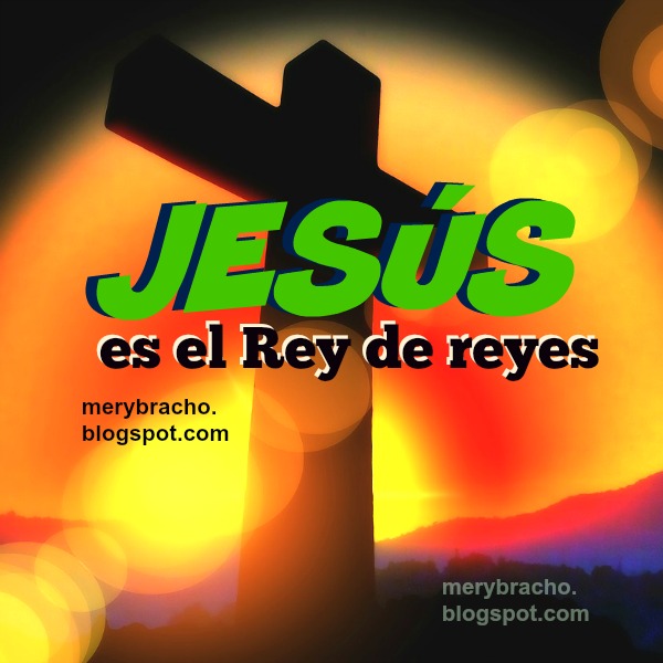 Mensaje Cristiano para ti, Jesús es Rey