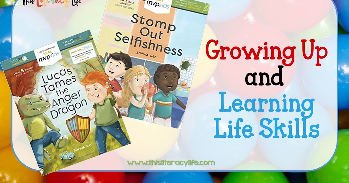 Growing Up and Learning Life Skills | This Literacy Life