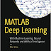 MATLAB Deep Learning: With Machine Learning, Neural Networks and Artificial Intelligence by Phil ...