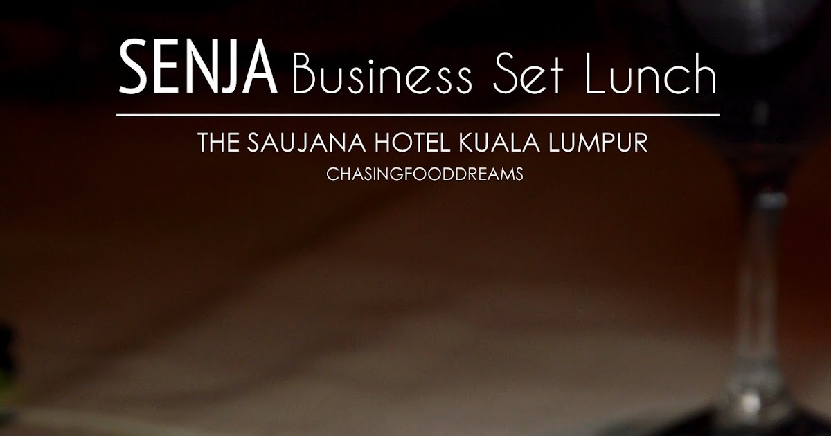 CHASING FOOD DREAMS: Senja @ The Saujana Hotel Kuala Lumpur
