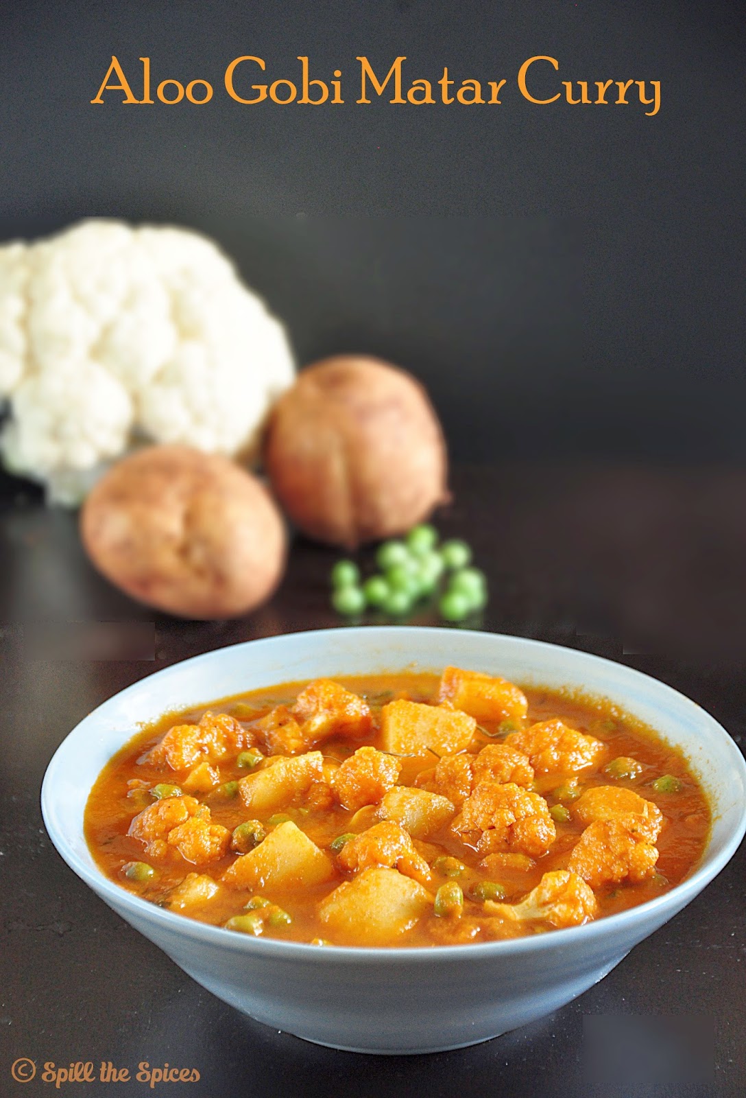 Aloo Gobi Matar | Potato Cauliflower Peas Curry | Spill the Spices