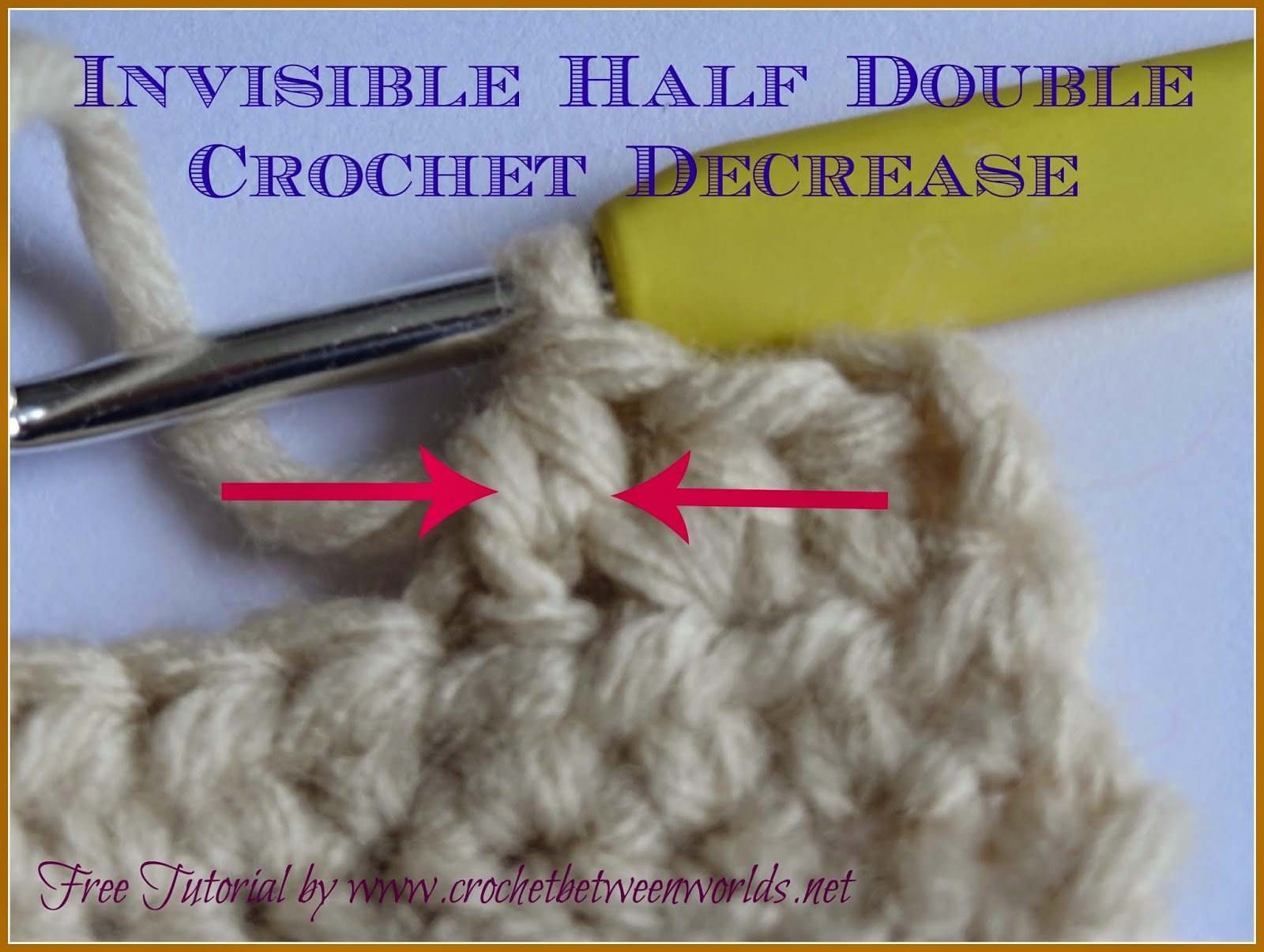 Crochet between worlds: Tutorial: Invisible Half Double Crochet Decrease