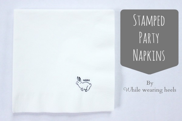 While Wearing Heels: Stamped Party Napkins