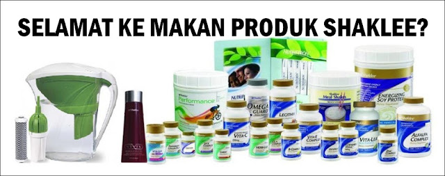 SELAMAT KE MAKAN PRODUK SHAKLEE??