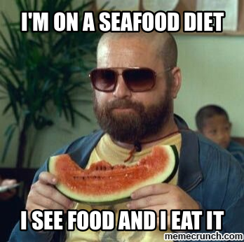 I'm on a seafood diet i see food and i eat it | Best of funny memes
